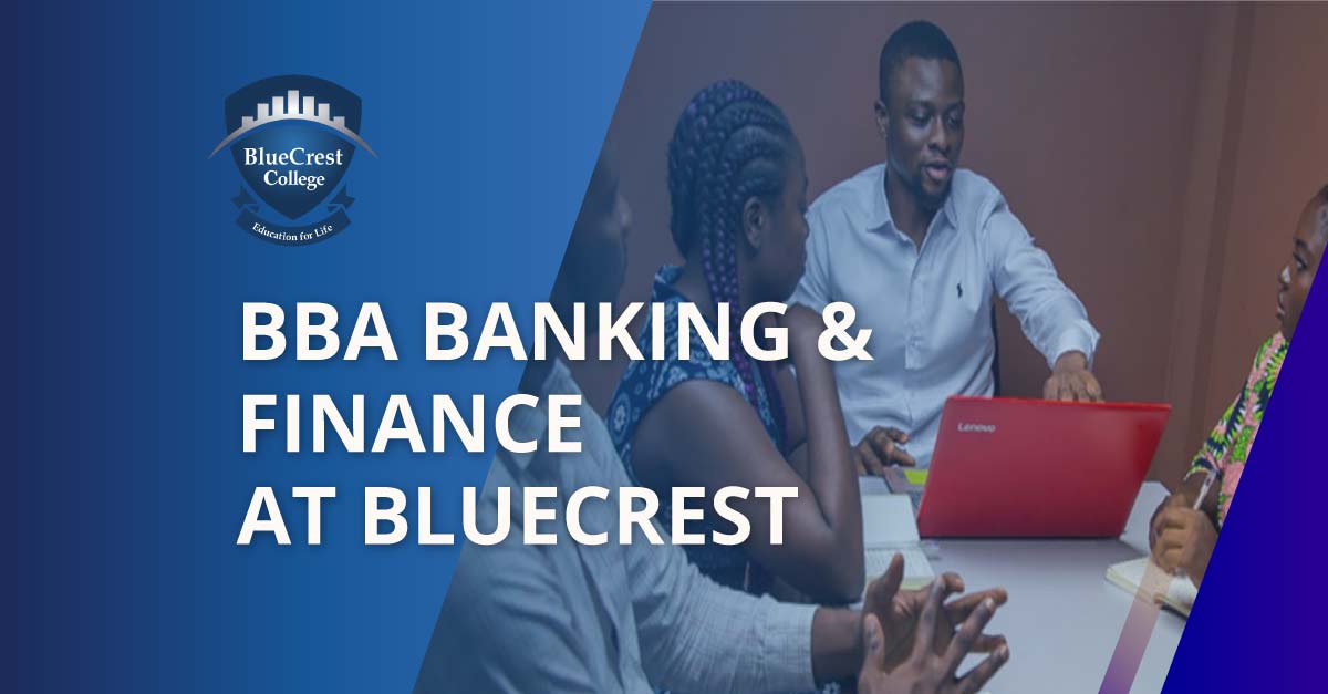 BBA Banking & Finance in Accra Ghana | Bluecrest University College